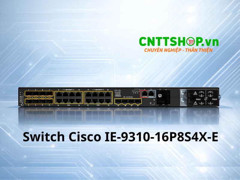 Cisco IE-9310-16P8S4X-E Switch Công Nghiệp 16x PoE+, 10G Uplink